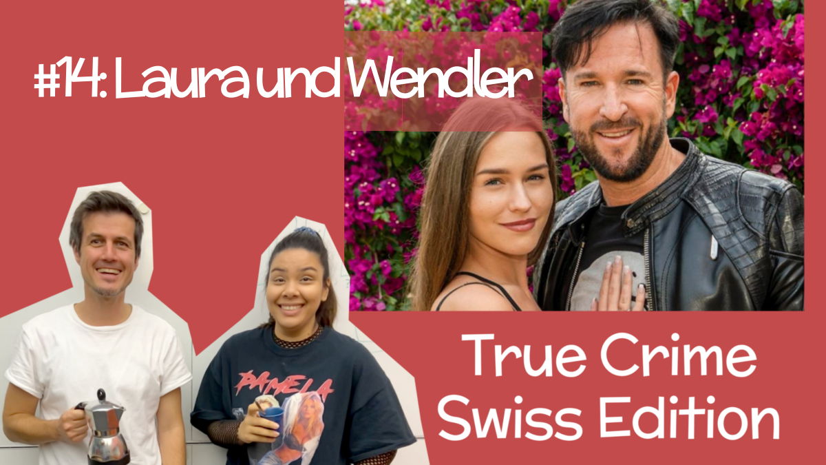 Laura und Wendler | Episode 14 von Podcast «True Crime Swiss Edition ...